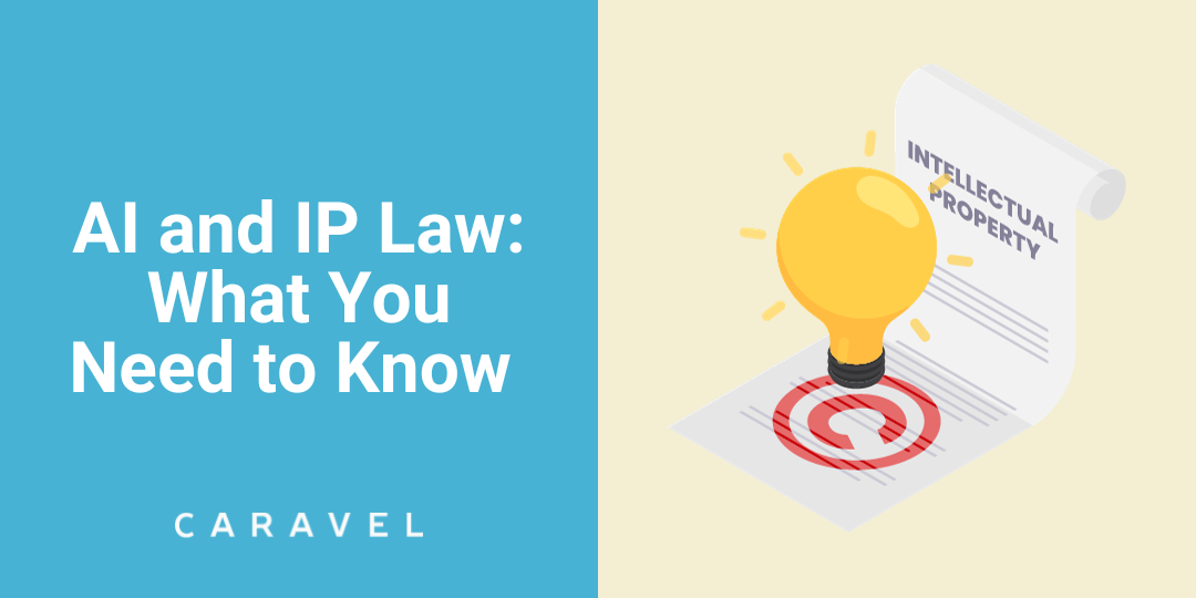 AI and IP Law: What You Need to Know - Caravel Law